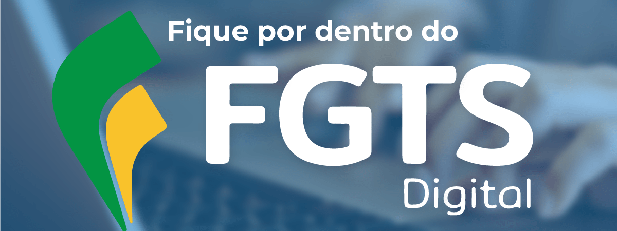 FGTS Digital - O que as empresas precisam saber!