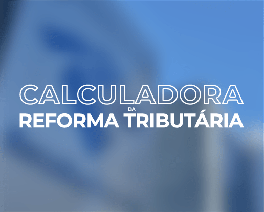 Como a Calculadora da Reforma Tributária facilita a vida dos ...
